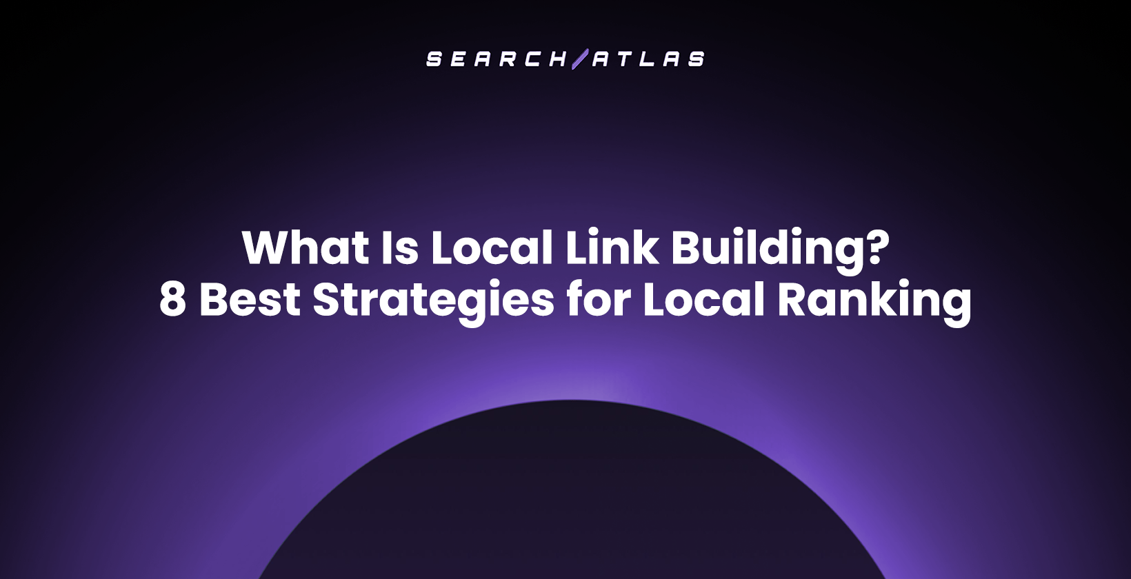 What Is Local Link Building? 8 Best Strategies for Local Ranking