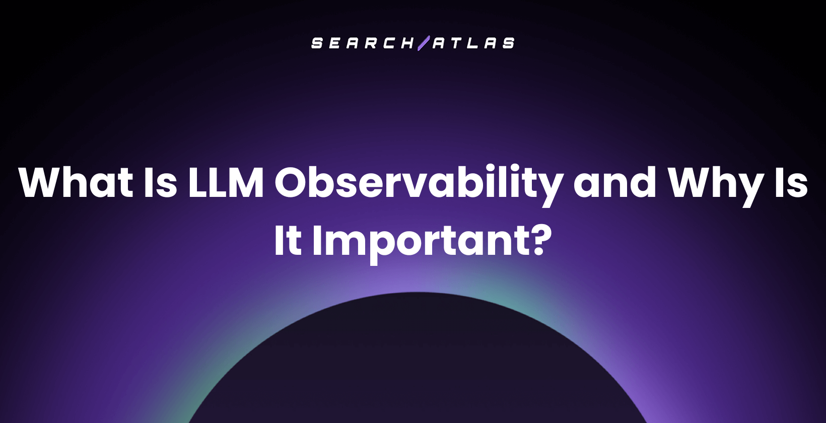 What Is LLM Observability and Why Is It Important?