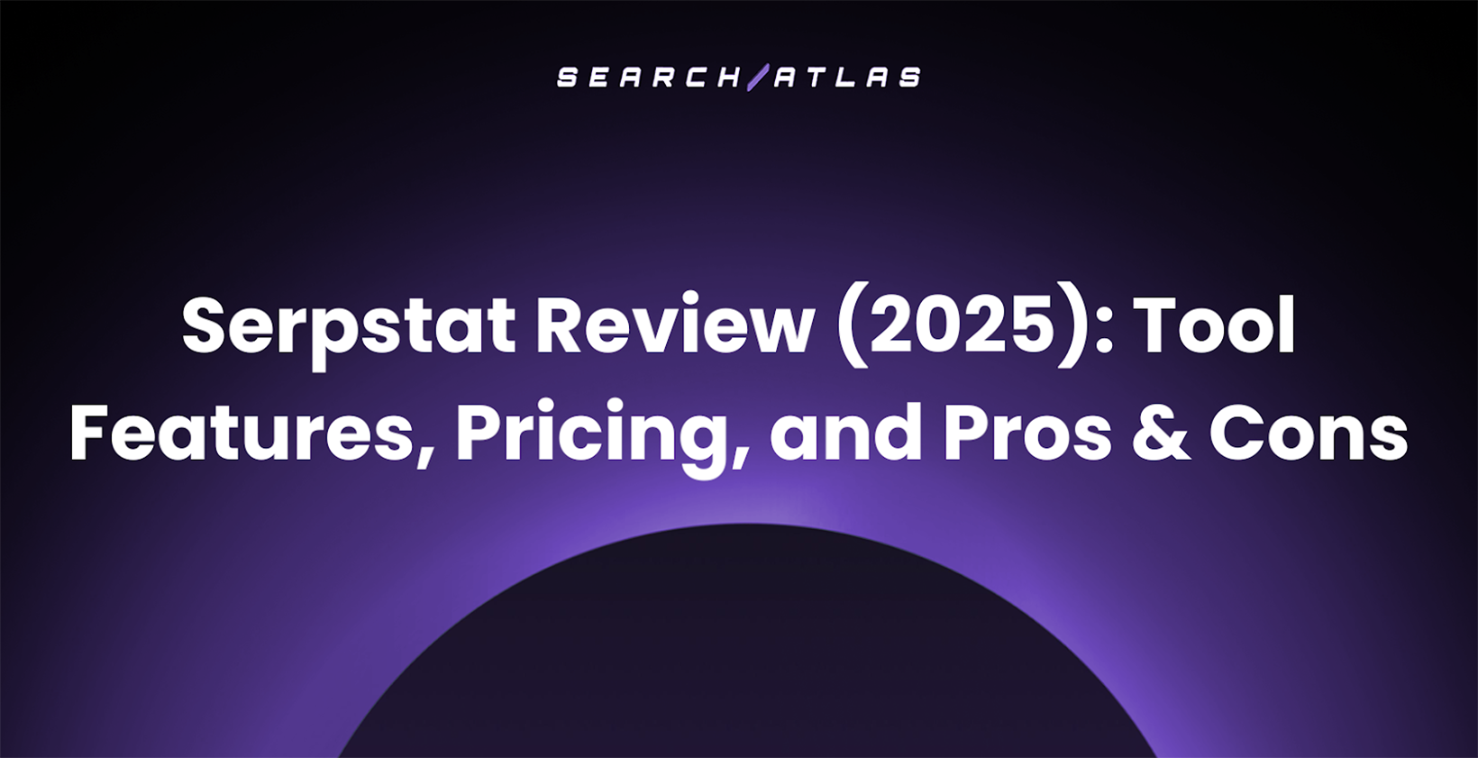 Serpstat Review (2025): Tool Features, Pricing, and Pros & Cons