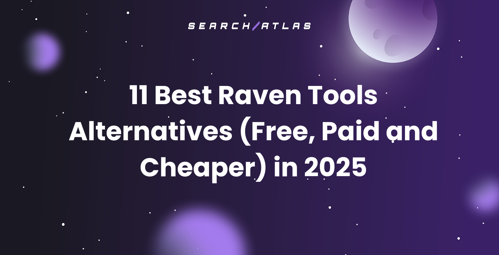 11 Best Raven Tools Alternatives (Free, Paid and Cheaper) in 2025