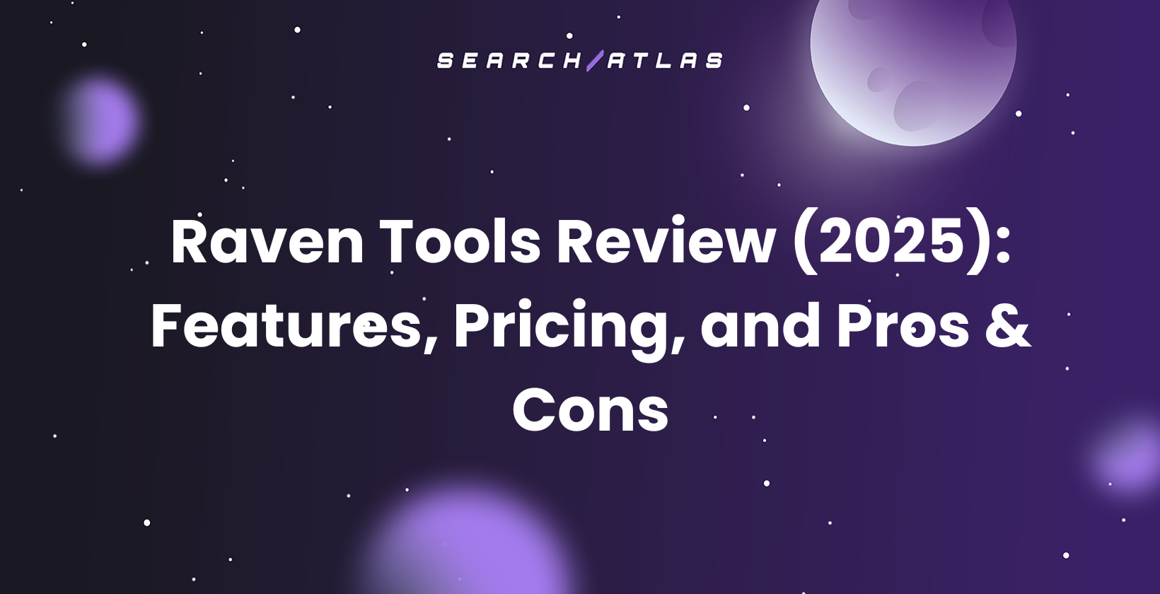Raven Tools Review (2025): Features, Pricing, and Pros & Cons