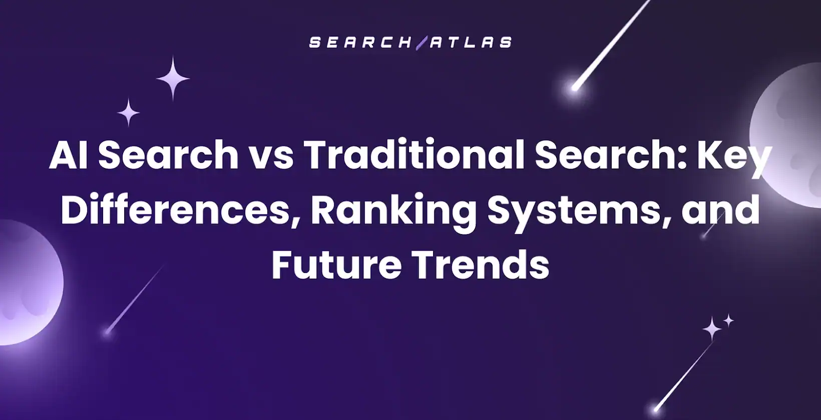 AI Search vs Traditional Search: Key Differences, Ranking Systems, and ...